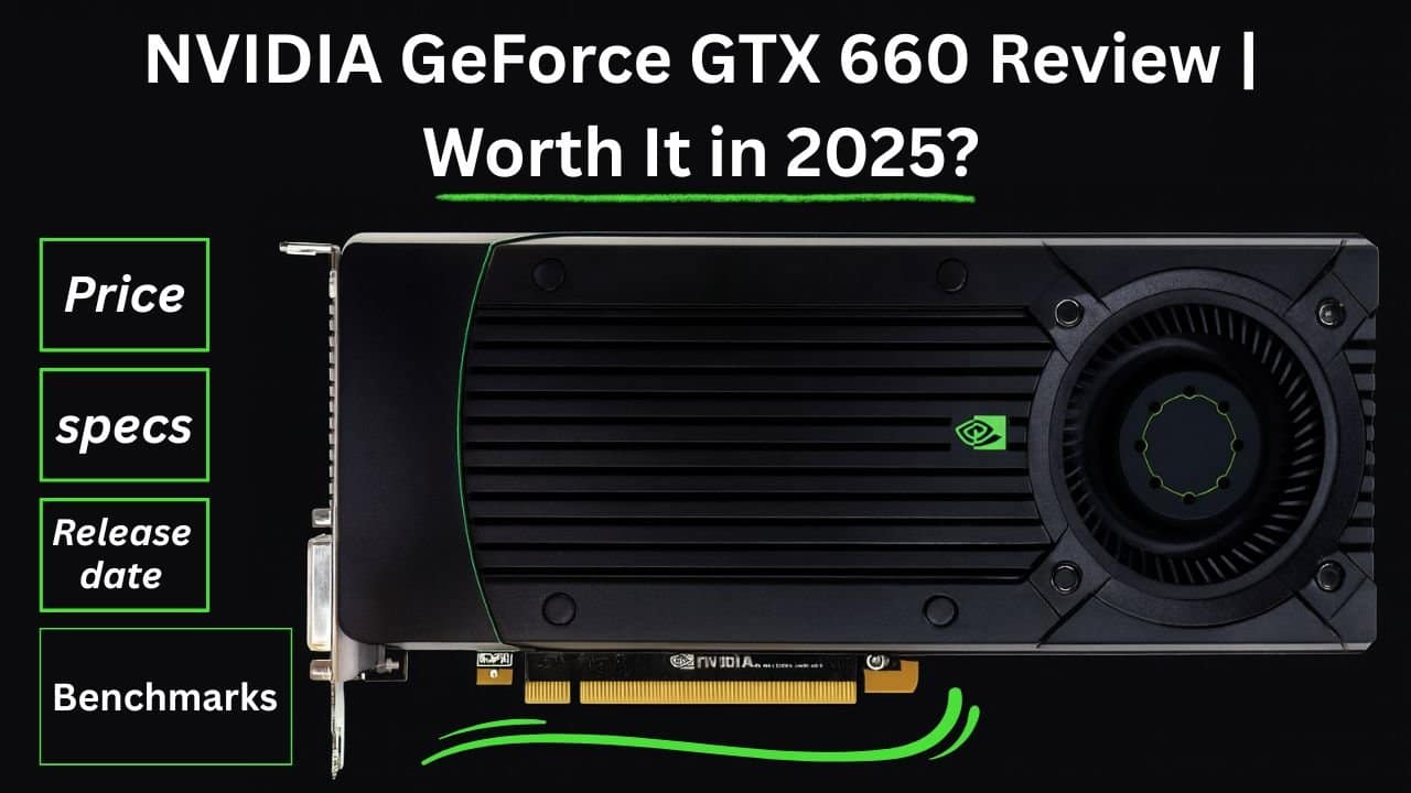 NVIDIA GeForce GTX 660 Review | Worth It in 2025?
